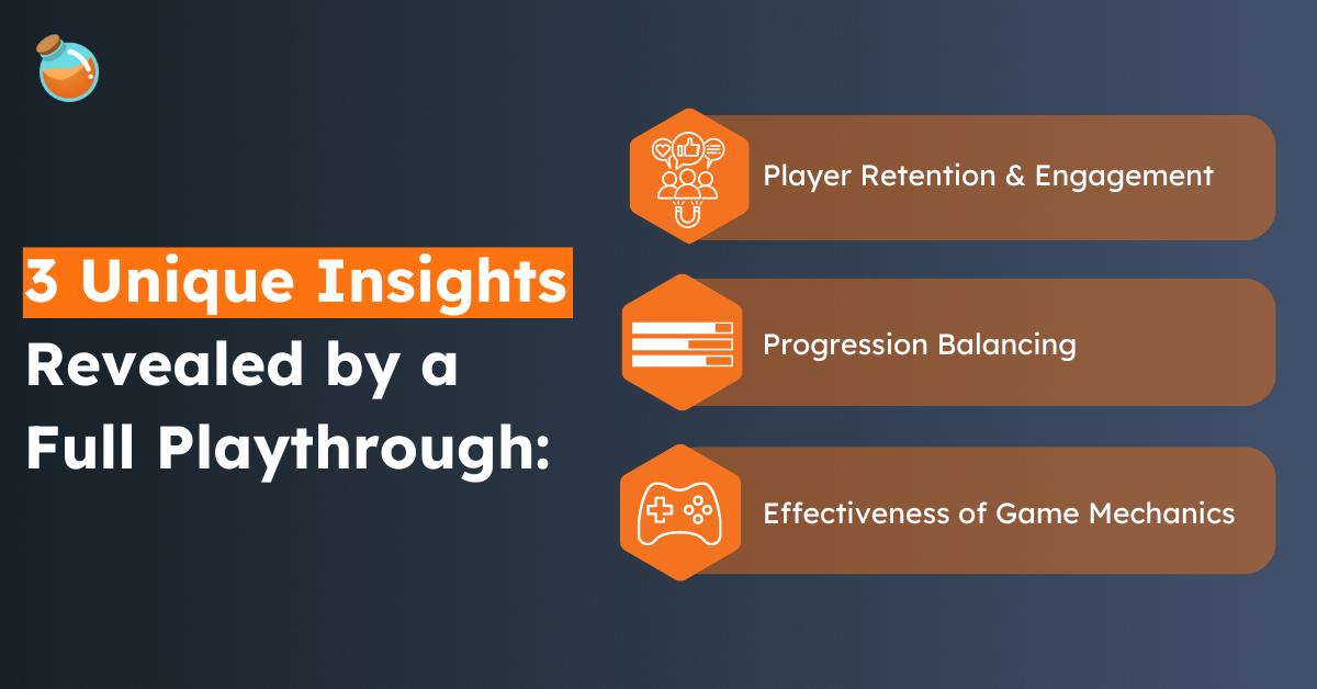 3 Unique Insights That A Full Playthrough Reveals for Your Game